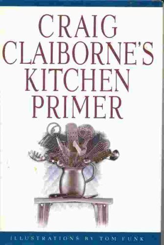 Craig Claiborne's Kitchen Primer: Craig Claiborne, Thomas Funk ...