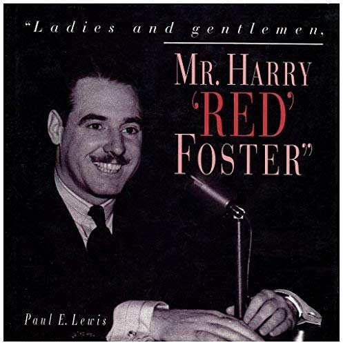 Ladies and Gentlemen, Mr. Harry Red Foster: Paul E. Lewis ...