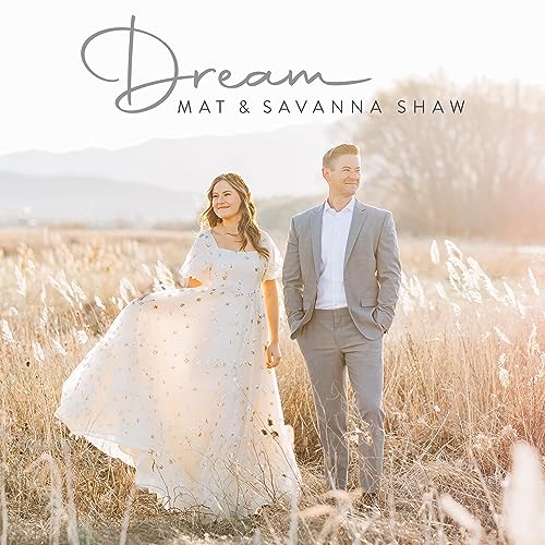 Play Dream by Mat and Savanna Shaw on Amazon Music