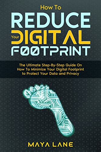 How To Reduce Your Digital Footprint: The Ultimate Step-By-Step Guide ...