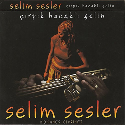 Amazon.com: Çırpık Bacaklı Gelin (Romanes Clarinet) : Selim Sesler ...