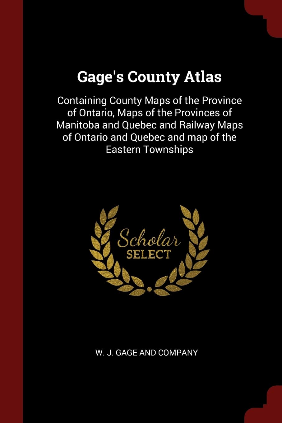 Buy Gage's County Atlas: Containing County s of the Province of Ontario ...