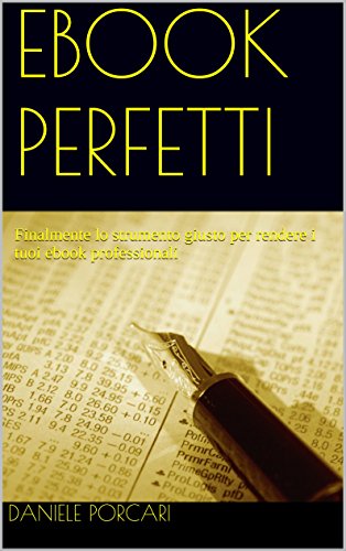 EBOOK PERFETTI: Finalmente lo strumento giusto per rendere i tuoi ebook ...