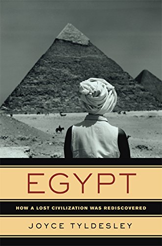 Egypt: How a Lost Civilisation was Rediscovered: Tyldesley, Joyce A ...