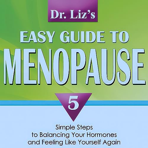 Amazon.com: Dr. Liz's Easy Guide to Menopause: 5 Simple Steps to ...