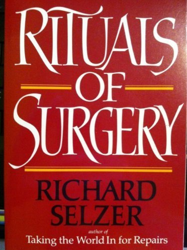 Rituals of Surgery: Selzer, Richard: 9780688064907: Amazon.com: Books