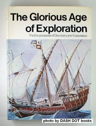 The Glorious age of exploration (The Encyclopedia of discovery and ...