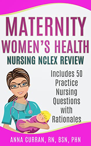 Maternity Women's Health Nursing NCLEX Review: Includes 50 Practice ...