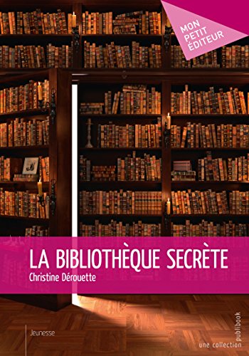 La Bibliothèque secrète (French Edition) eBook : Dérouette, Christine: Amazon.ca: Kindle Store