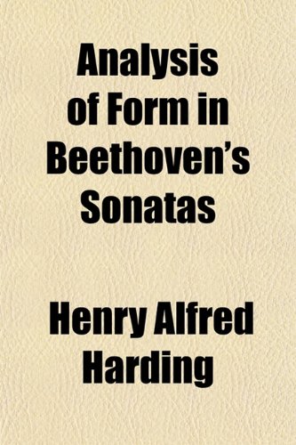 Analysis of Form in Beethoven's Sonatas: Amazon.co.uk: Harding, Henry ...