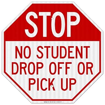 Amazon.com : Stop No Student Drop Off or Pick Up Sign, 18x18 Inches, 3M ...