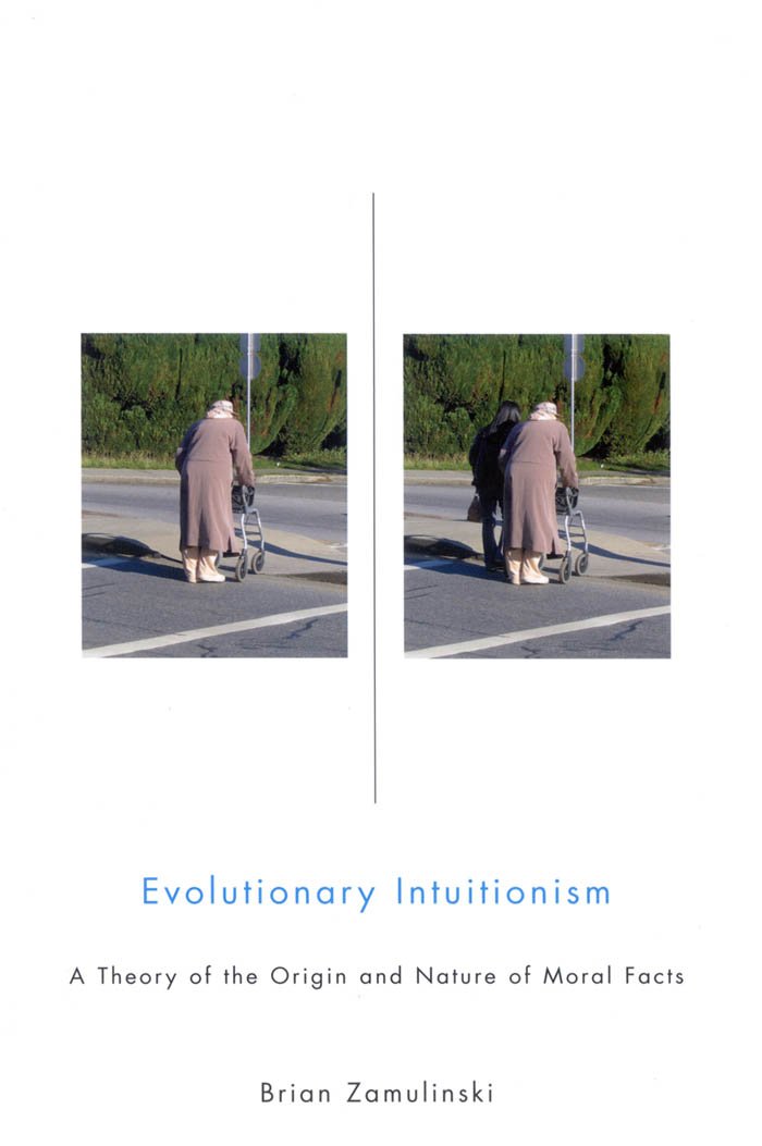 Evolutionary Intuitionism: A Theory of the Origin and Nature of Moral ...