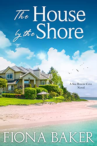 The House by the Shore (Sea Breeze Cove Book 1) - Kindle edition by ...