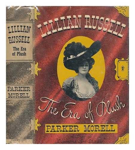 Lillian Russell;: The era of plush,: Morell, Parker: Amazon.com: Books