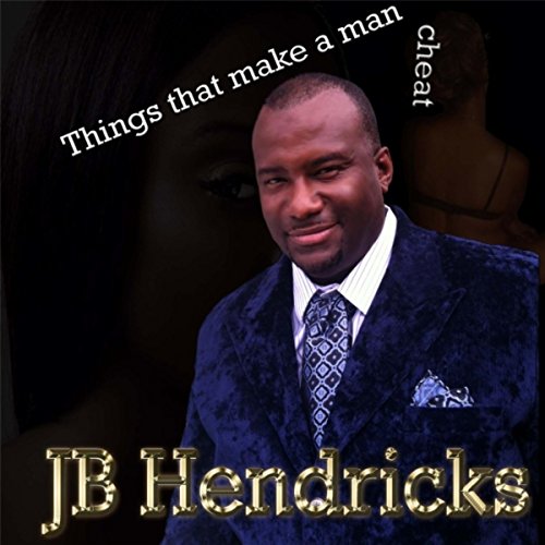 Play Things That Make a Man Cheat by JB Hendricks on Amazon Music