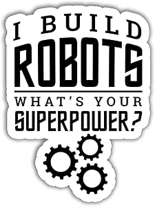 Amazon.com: 3 Pcs - I Build Robots What's Your Superpower Robotics ...