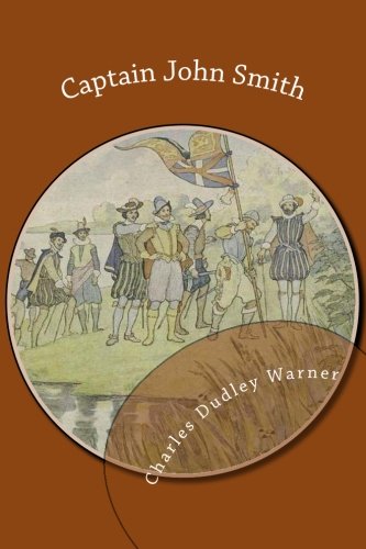 Captain John Smith: Warner, Charles Dudley: 9781491268803: Amazon.com ...