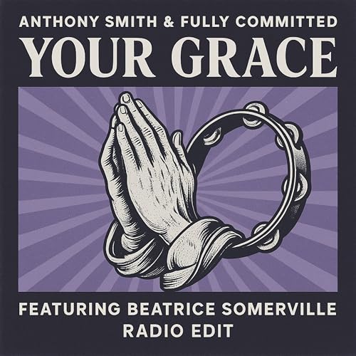 Your Grace (Live) [Radio Edit] by ANTHONY SMITH AND FULLY COMMITTED ...
