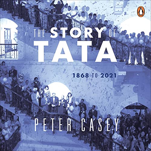 The Story of Tata: 1868 to 2021 (Audio Download): Peter Casey, Anuj ...