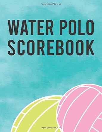 Water Polo Scorebook: Water Polo Score Sheets Pad to Record games ...