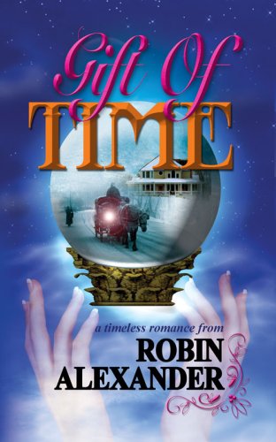 Gift of Time: Robin Alexander: 9781933113821: Amazon.com: Books