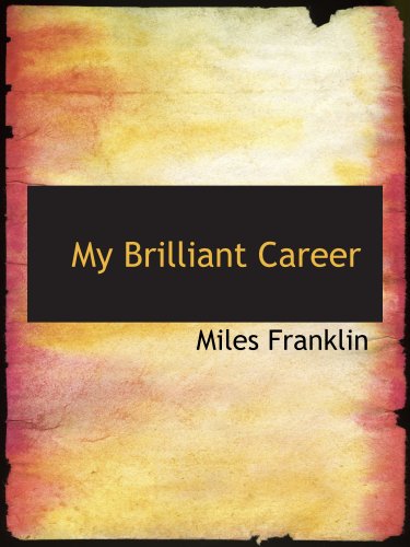 Amazon.com: My Brilliant Career: 9780554164854: Franklin, Miles: Books