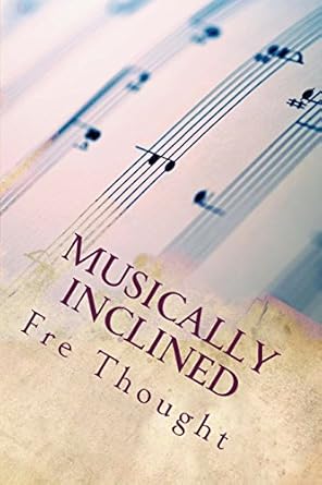 Musically Inclined: Amazon.co.uk: Thought, Fre: 9781490402376: Books
