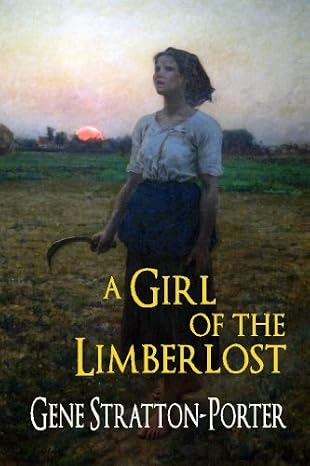 A Girl Of The Limberlost: Stratton-Porter, Gene: 9781440430497: Amazon ...