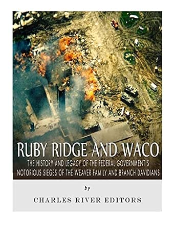 Ruby Ridge and Waco: The History and Legacy of the Federal Government’s ...