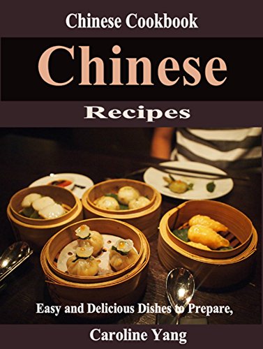 Chinese Recipes: Easy and Delicious Dishes to Prepare, Chinese Cookbook ...