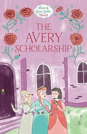 The Avery Scholarship (Anne of Green Gables Retold) eBook : Newman ...