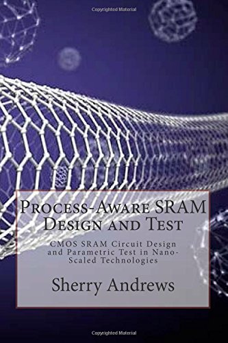 Process-Aware SRAM Design and Test: CMOS SRAM Circuit Design and ...