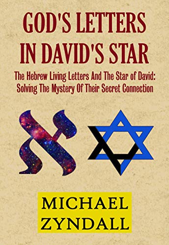 God's Letters In David's Star: The Hebrew Living Letters and The Star ...