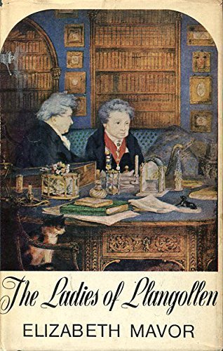 The ladies of Llangollen: A study in romantic friendship: Mavor ...