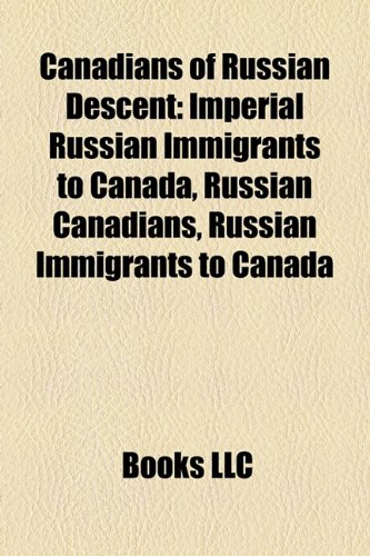 Canadians of Russian Descent: Imperial Russian Immigrants to Canada ...