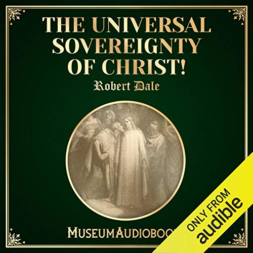 The Universal Sovereignty of Christ! (Audio Download): Robert Dale ...