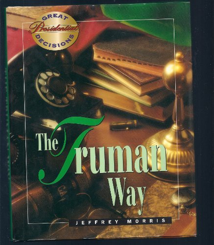 The Truman Way (Great Presidential Decisions): Morris, Jeffrey Brandon ...