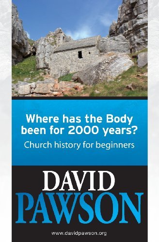 By David Pawson Where has the Body been for 2000 years?: Church History ...