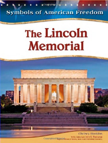 The Lincoln Memorial (Symbols of American Freedom) : Hankins, Chelsey ...