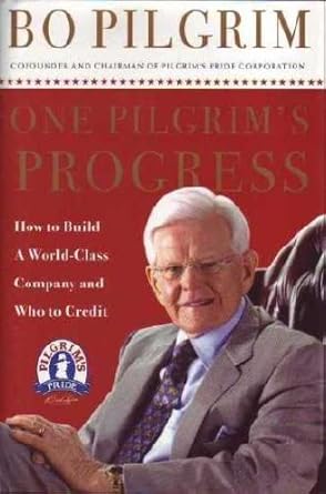 One Pilgrim's Progress: How to Build a World-Class Company, and Who to ...