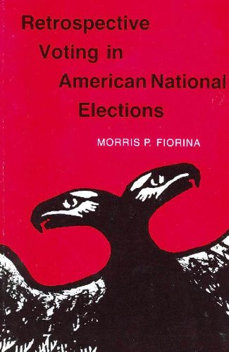 Retrospective Voting in American National Elections: Fiorina, Morris P ...
