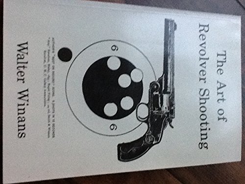 Art of Revolver Shooting: Walter Winans: 9781873088104: Amazon.com: Books