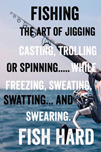 Amazon.com: Fish Hard: Fishing is the art of gigging, casting, trolling ...