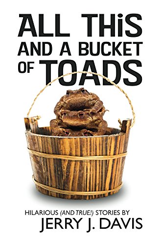 All This and a Bucket of Toads: Hilarious (and True!) Stories by Jerry ...