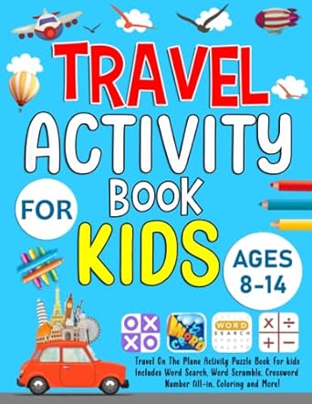 Travel Activity Book For Kids Ages 8-14 Years Old: Travel On The Plane ...