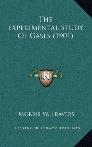 The Experimental Study Of Gases (1901): Travers, Morris W ...