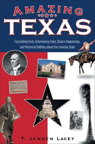 Amazing Texas: Fascinating Facts, Entertaining Tales, Bizarre ...