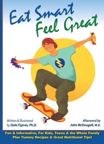 Eat Smart, Feel Great: Fun & Informative, For Kids, Teens & the Whole ...