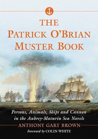 The Patrick O'Brian Muster Book: Persons, Animals, Ships and Cannon in ...
