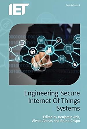 Buy Engineering Secure Internet of Things Systems (Security) Book ...